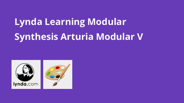 آموزش Modular Synthesis: ایجاد صدا با Arturia Modular V